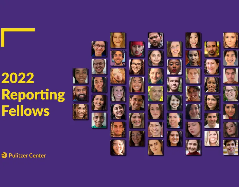 Announcing the 2022 Pulitzer Center Reporting Fellows | Pulitzer Center