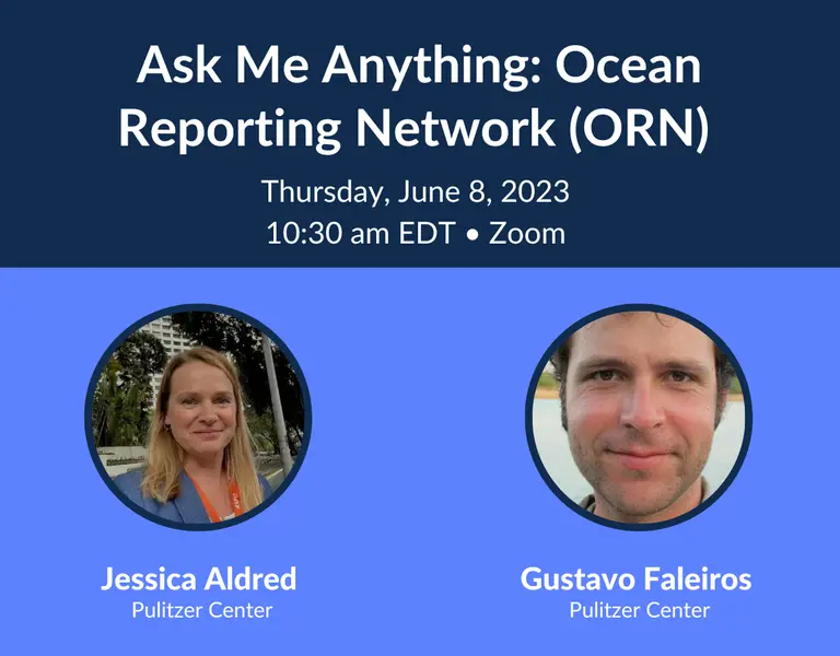 Ask Me Anything: Ocean Reporting Network (ORN) | Pulitzer Center